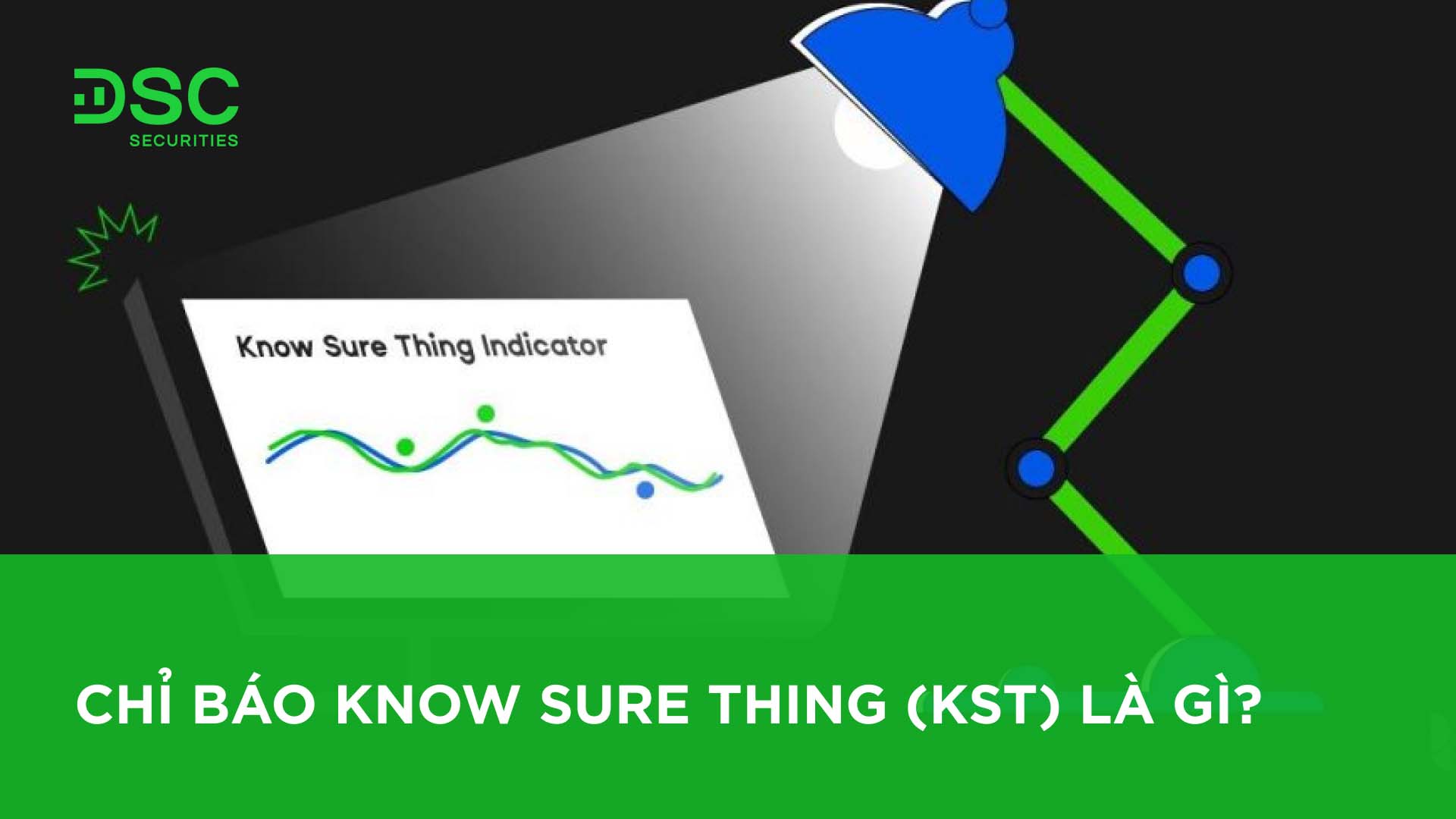 Chỉ báo Know Sure Thing (KST) là gì? Ứng dụng chỉ báo Know Sure Thing trong PTKT