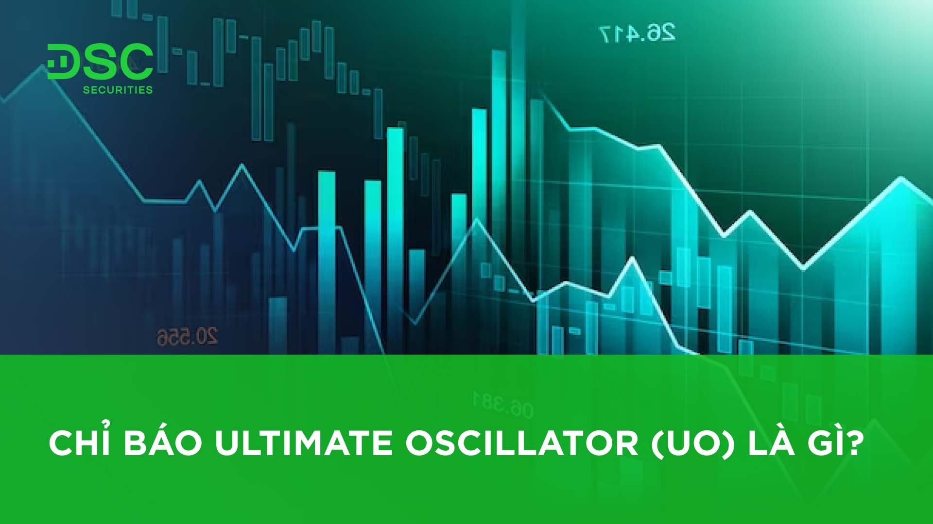 Chỉ báo Ultimate Oscillator (UO) là gì? Ứng dụng chỉ báo Ultimate Oscillator để xác định tín ...
