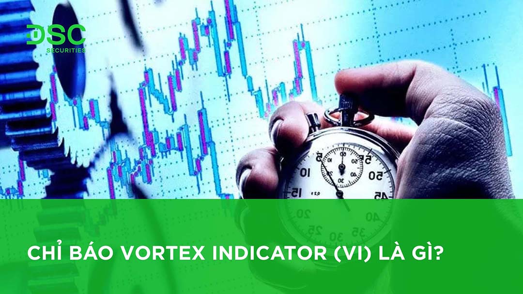 Chỉ báo Vortex Indicator (VI) là gì? Ứng dụng VI trong đầu tư