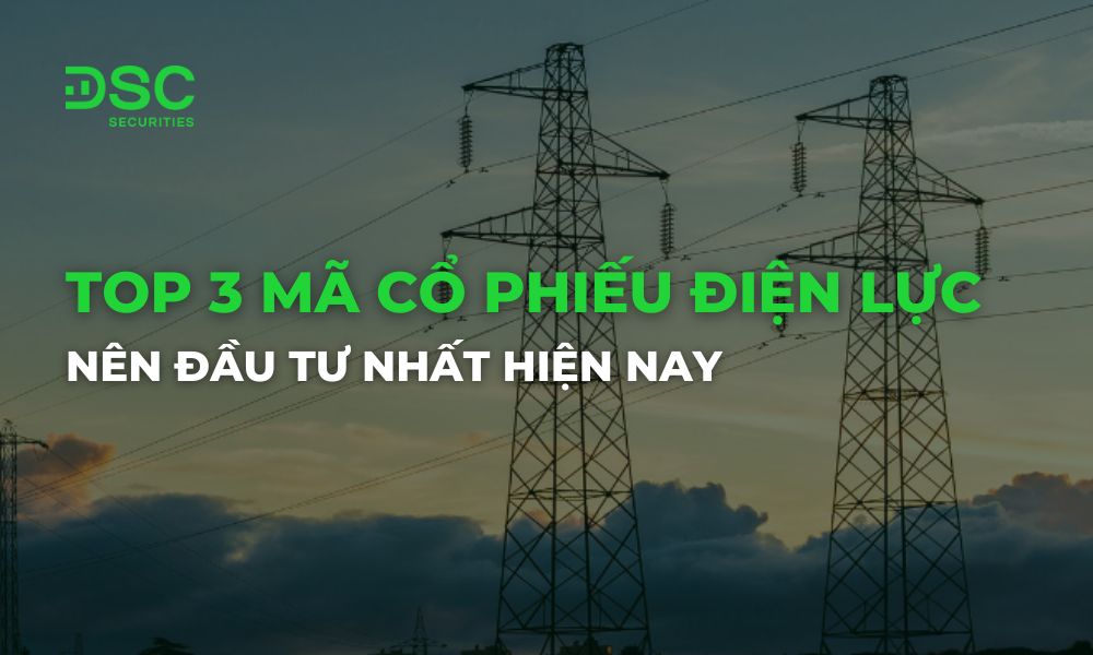 Top 3 mã cổ phiếu Điện lực (ngành điện) nên đầu tư