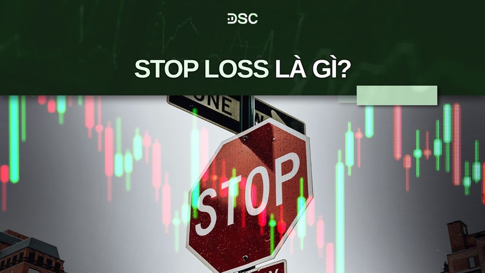 Stop loss là gì? Cách sử dụng lệnh stop loss trong chứng khoán