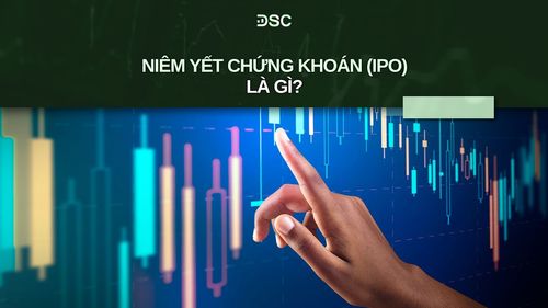 Niêm yết chứng khoán (IPO) là gì? Những điều cần biết